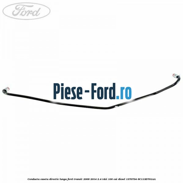 Conducta caseta directie lunga Ford Transit 2006-2014 2.4 TDCi 100 cai ...