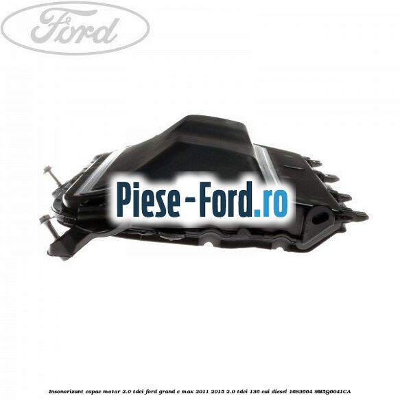 Insonorizant capac motor 2.0 Tdci Ford Grand C-Max 2011-2015 2.0 TDCi ...